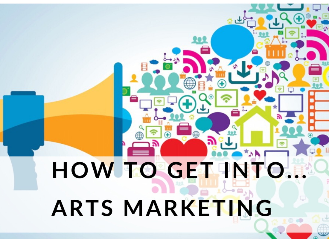 HOW TO GET INTO...ARTS MARKETING | YPIA Blog